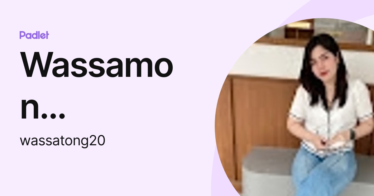 Wassamon Suppakun (wassatong20) profile | Padlet