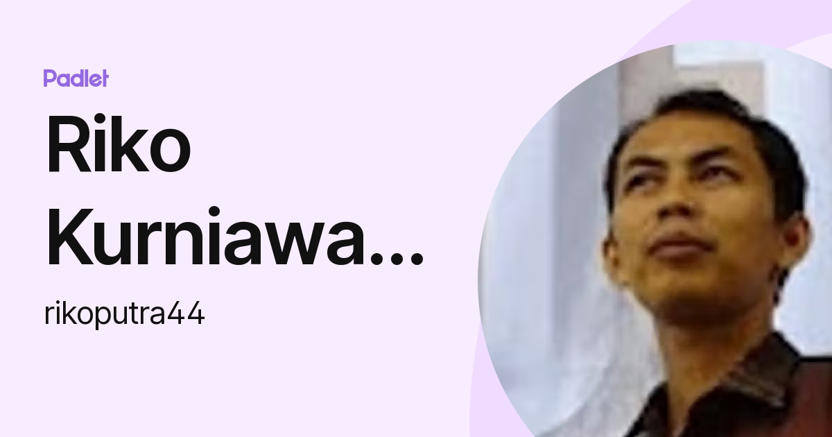 Riko Kurniawan Putra (rikoputra44) profile | Padlet