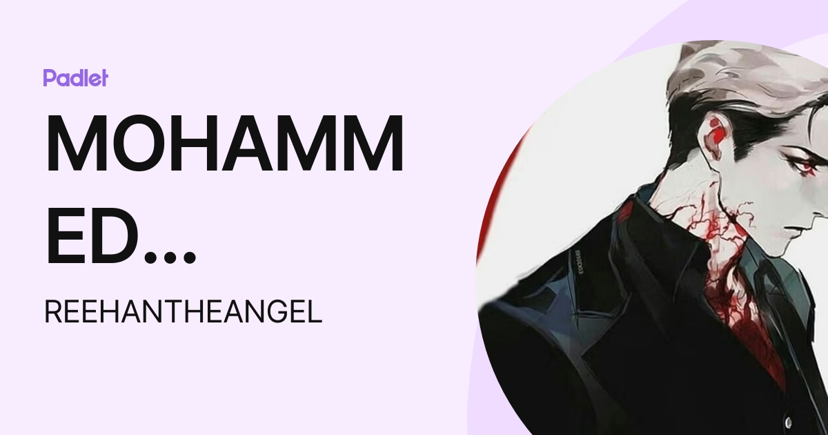 MOHAMMED REEHAN ILYAS THE ANGEL (REEHANTHEANGEL) profile | Padlet