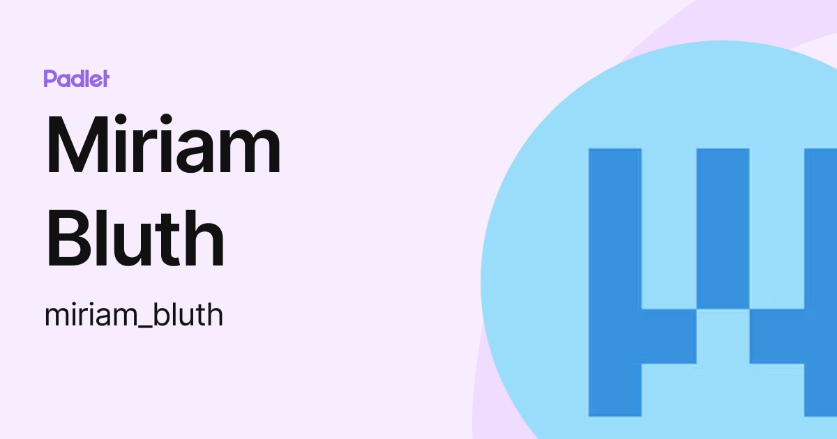 Miriam Bluth (miriam_bluth) profile | Padlet