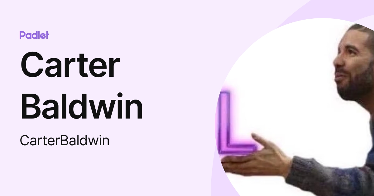 Carter Baldwin (CarterBaldwin) profile | Padlet