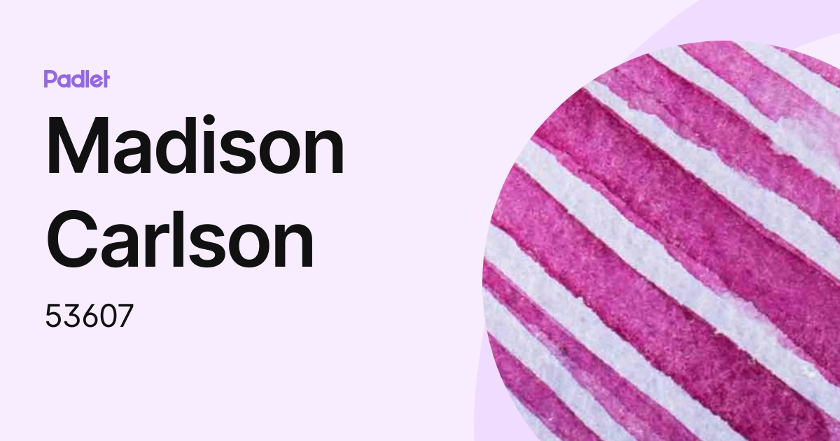 Madison Carlson (53607) profile | Padlet