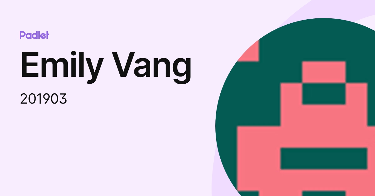 Emily Vang (201903) profile | Padlet