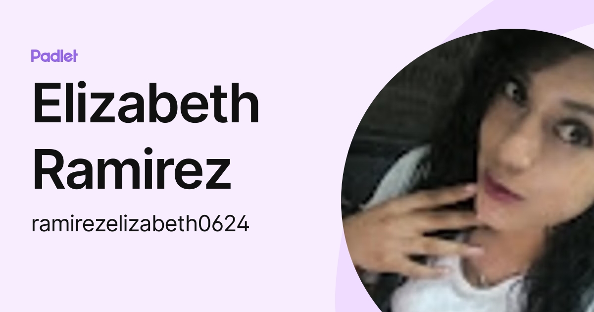 Elizabeth Ramirez (ramirezelizabeth0624) profile | Padlet