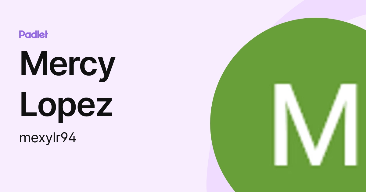 Mercy Lopez (mexylr94) profile | Padlet