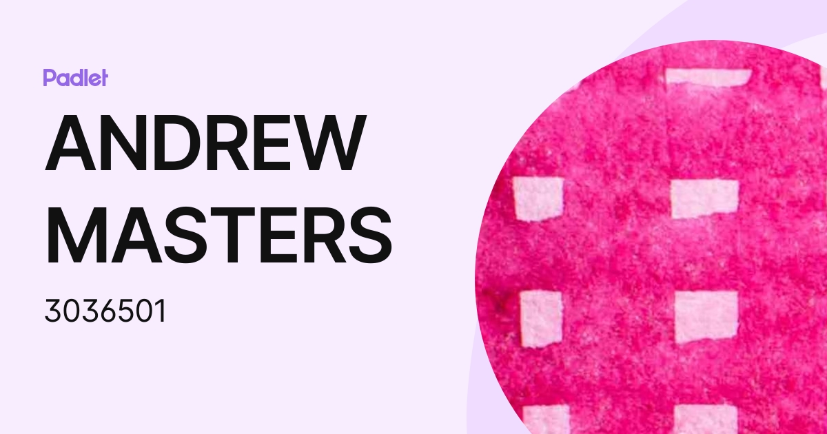 ANDREW MASTERS (3036501) profile | Padlet