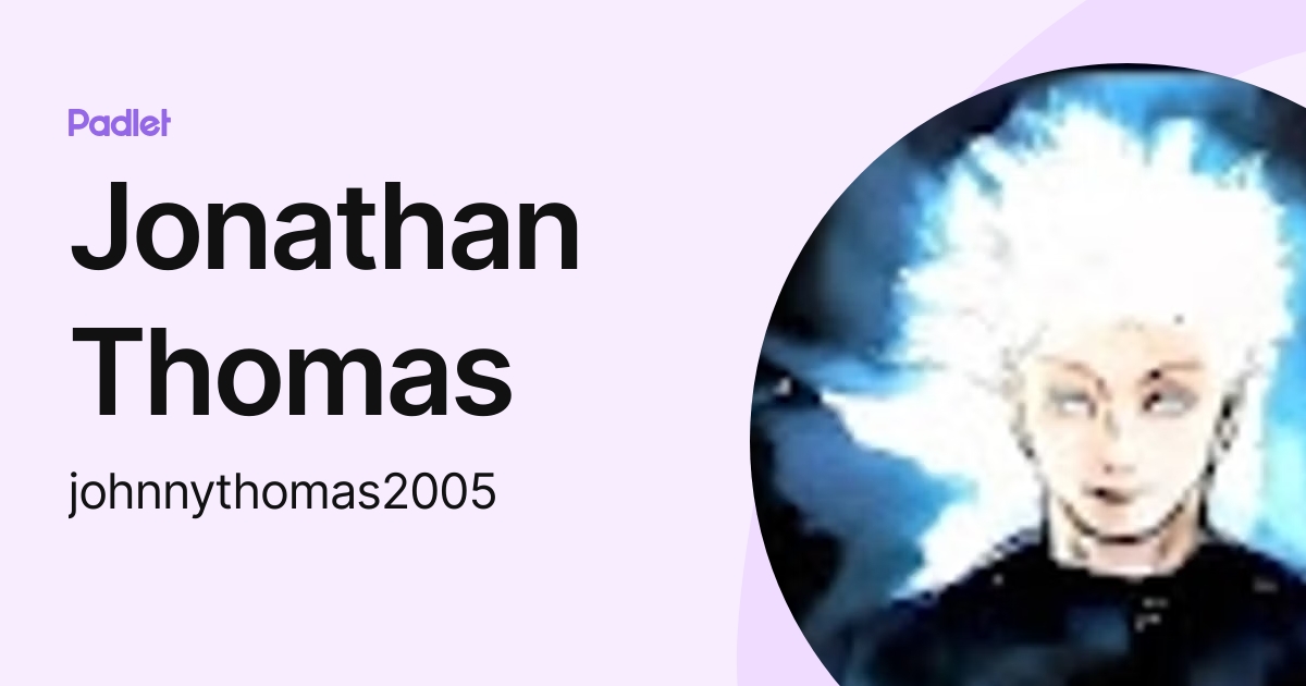 Jonathan Thomas (johnnythomas2005) profile | Padlet