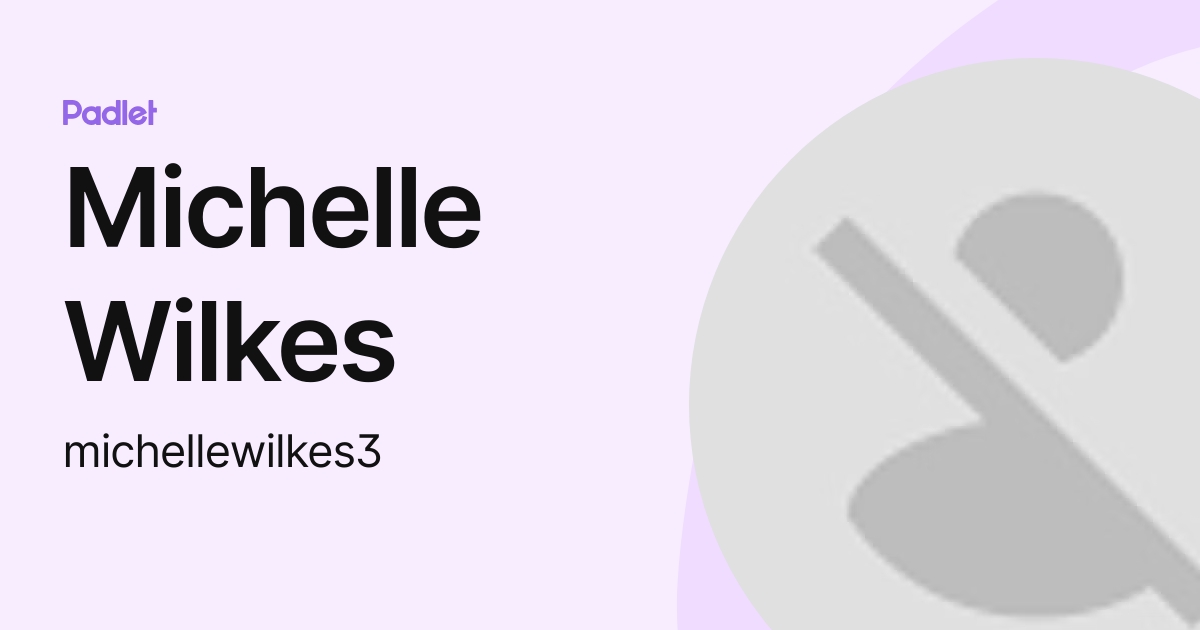 Michelle Wilkes (michellewilkes3) profile | Padlet