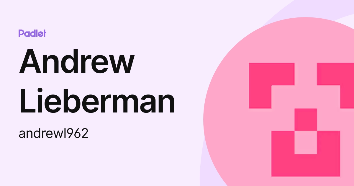 Andrew Lieberman (andrewl962) profile | Padlet