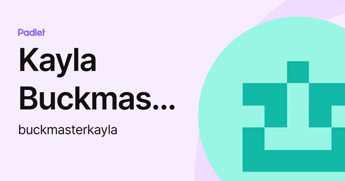 Kayla Buckmaster (buckmasterkayla) profile | Padlet