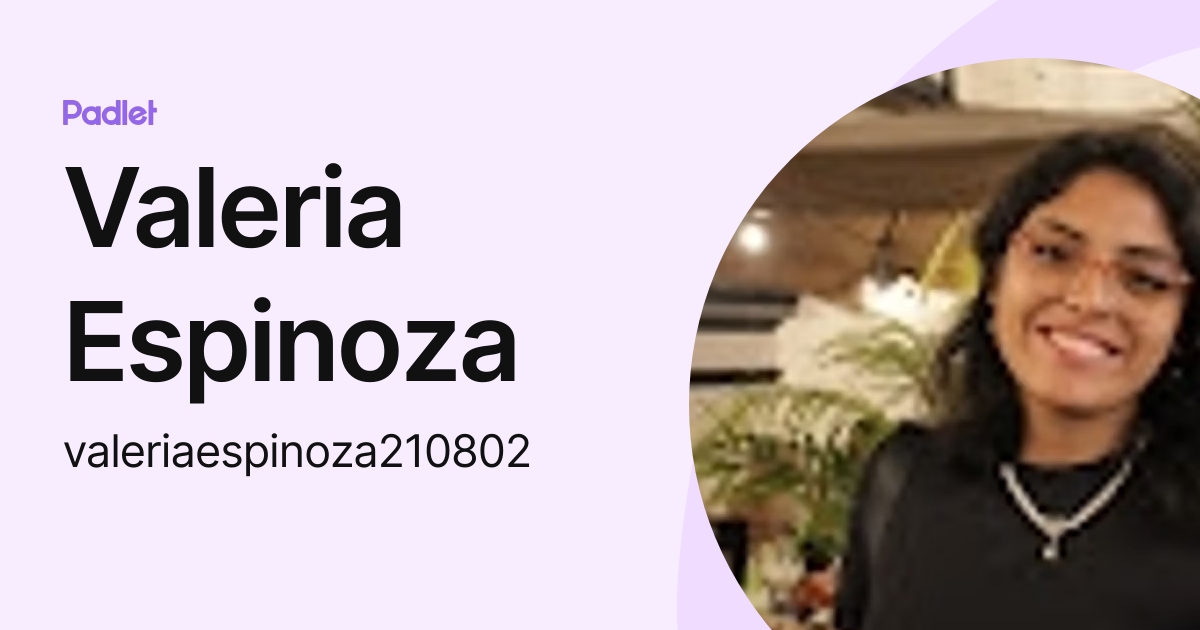 Valeria Espinoza (valeriaespinoza210802) profile | Padlet