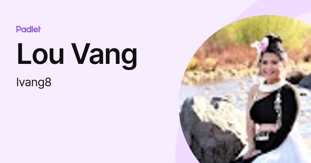 Lou Vang (lvang8) profile | Padlet