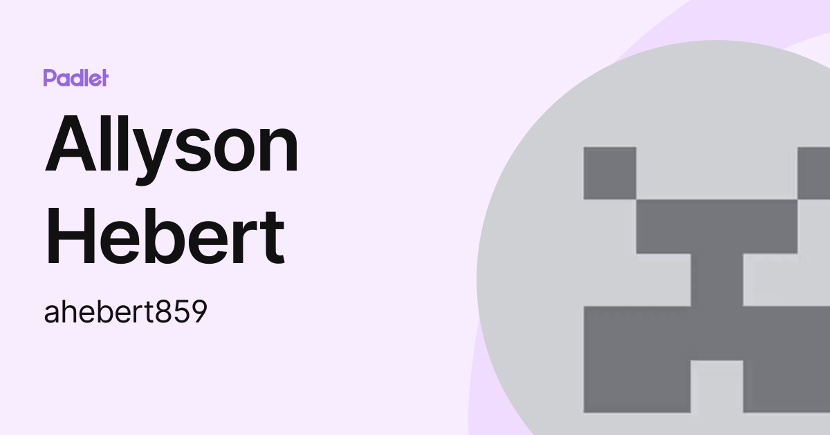 Allyson Hebert (ahebert859) profile | Padlet