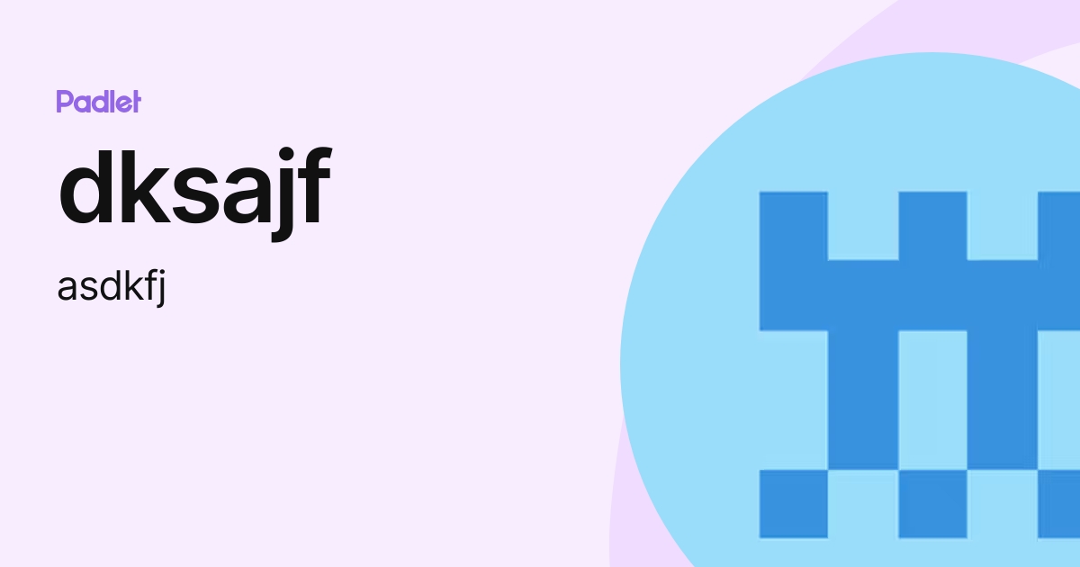 dksajf (asdkfj) profile | Padlet