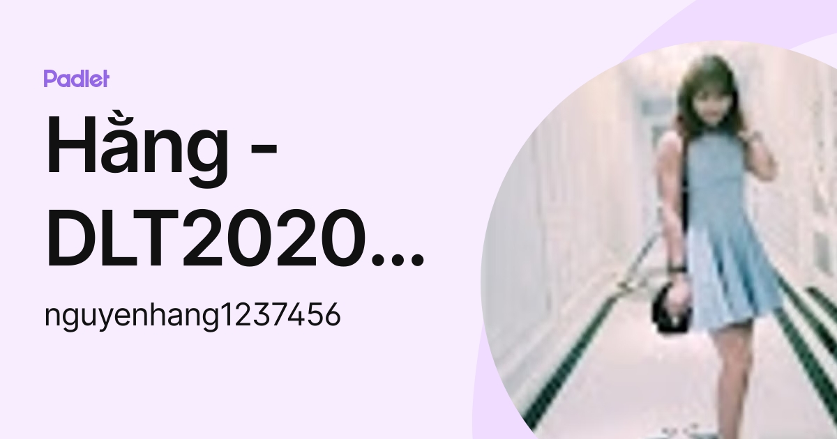 Hằng - DLT2020 10 - Nguyễn Thị Thu (nguyenhang1237456) profile | Padlet