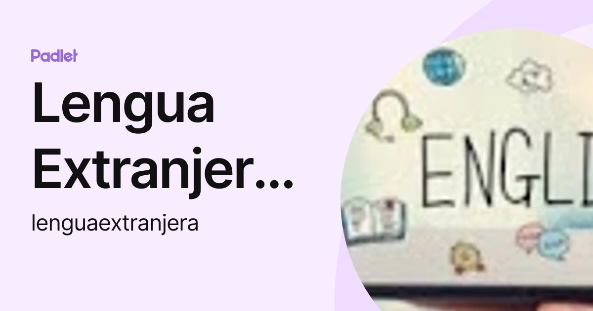 Lengua Extranjera Prepa UNICA (lenguaextranjera) profile | Padlet
