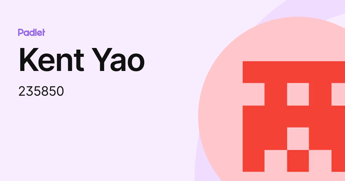 Kent Yao (235850) profile | Padlet