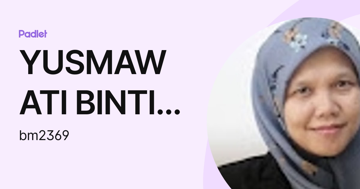 YUSMAWATI BINTI YUSOFF BM (bm2369) profile | Padlet