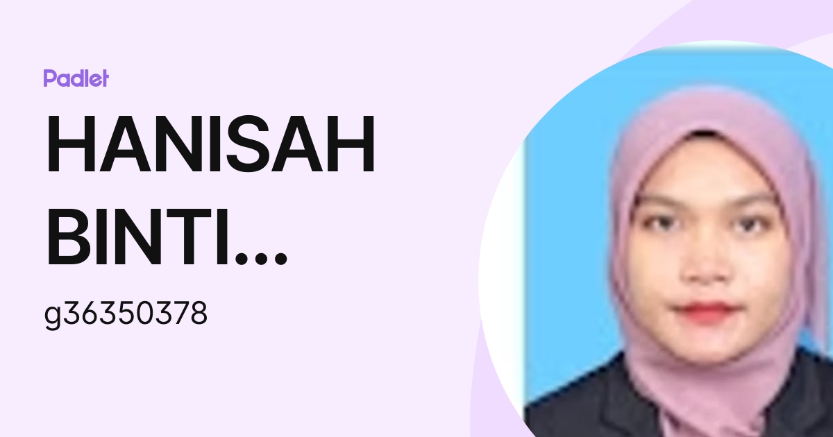 HANISAH BINTI HARON Moe (g36350378) profile | Padlet