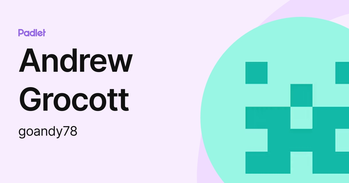 Andrew Grocott (goandy78) profile | Padlet