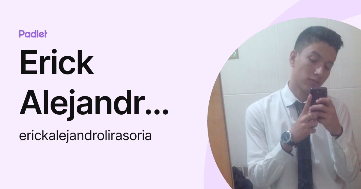 Erick Alejandro Lira Soria (erickalejandrolirasoria) profile | Padlet