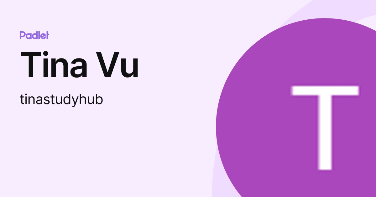 Tina Vu (tinastudyhub) profile | Padlet