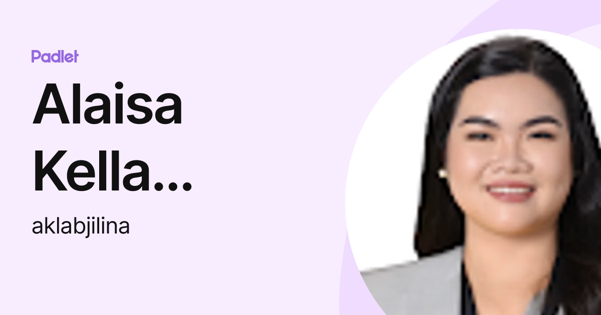 Alaisa Kella Abjilina (aklabjilina) profile | Padlet