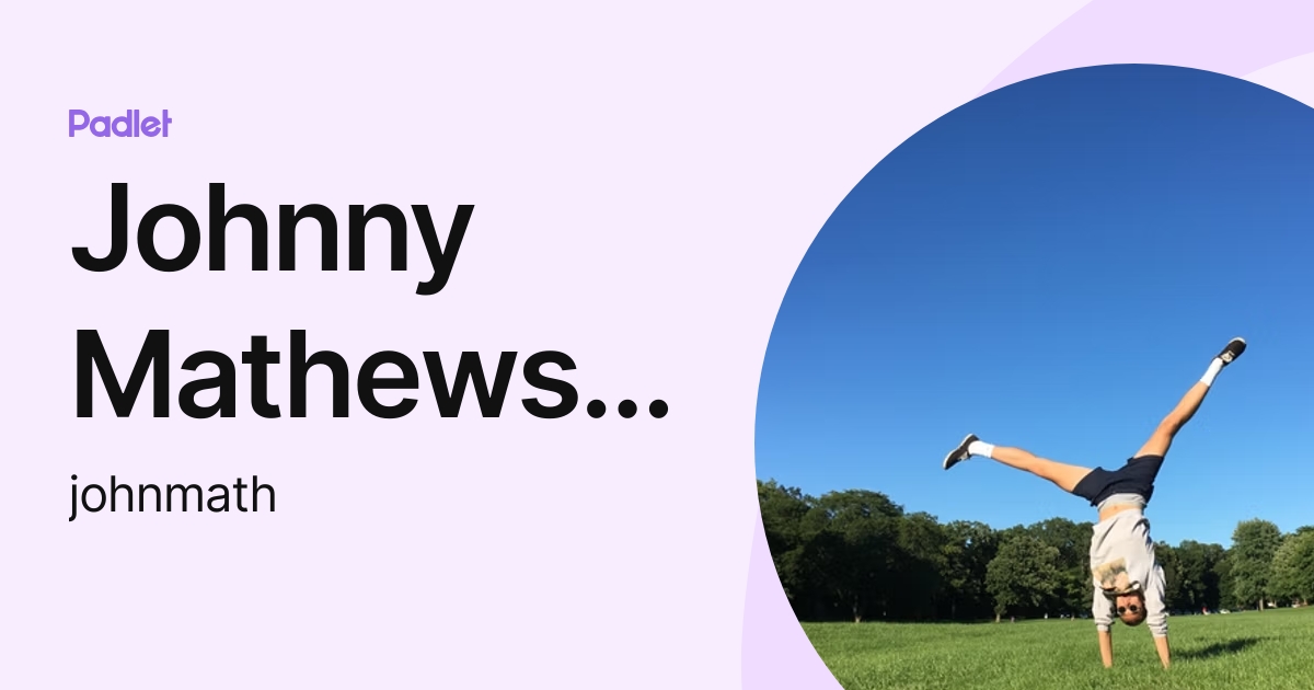 Johnny Mathews III (johnmath) profile | Padlet