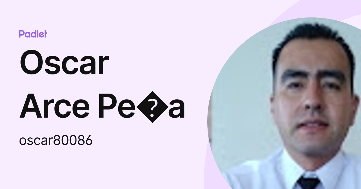Oscar Arce Pe a (oscar80086) profile | Padlet