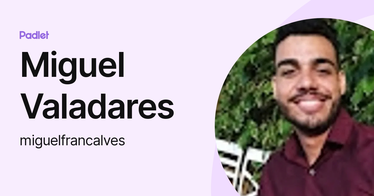 Miguel Valadares (miguelfrancalves) profile | Padlet