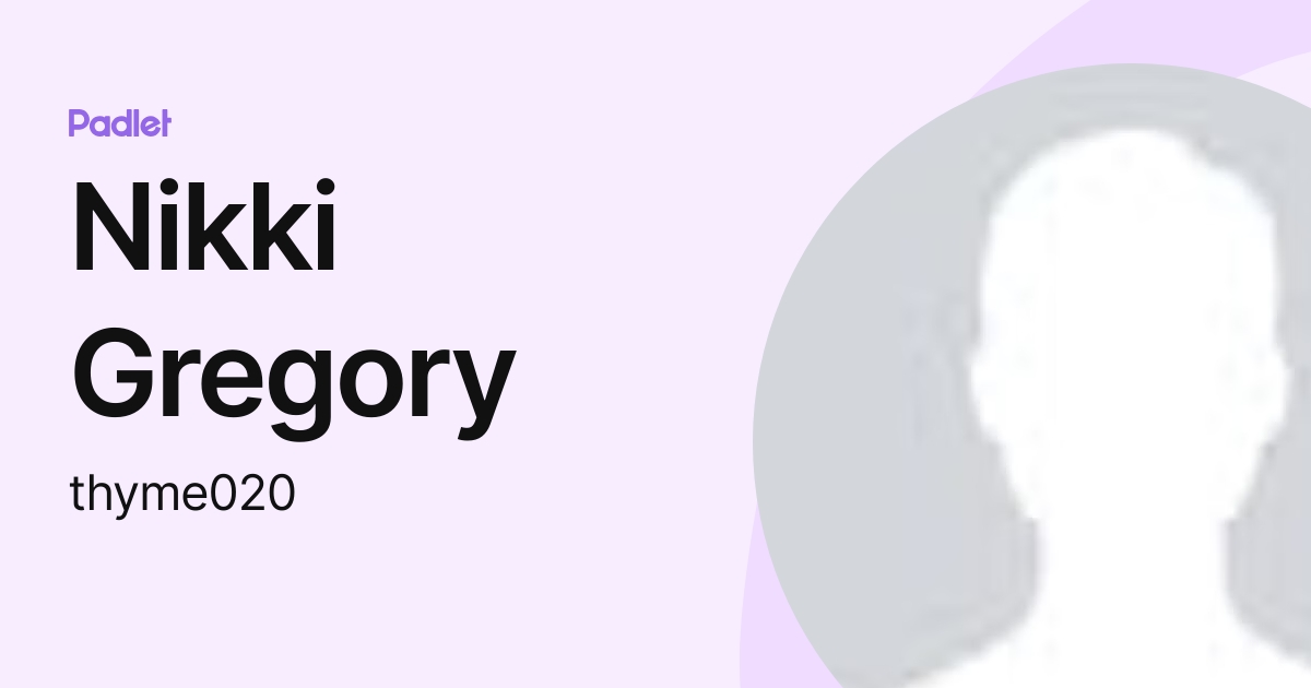 Nikki Gregory (thyme020) profile | Padlet
