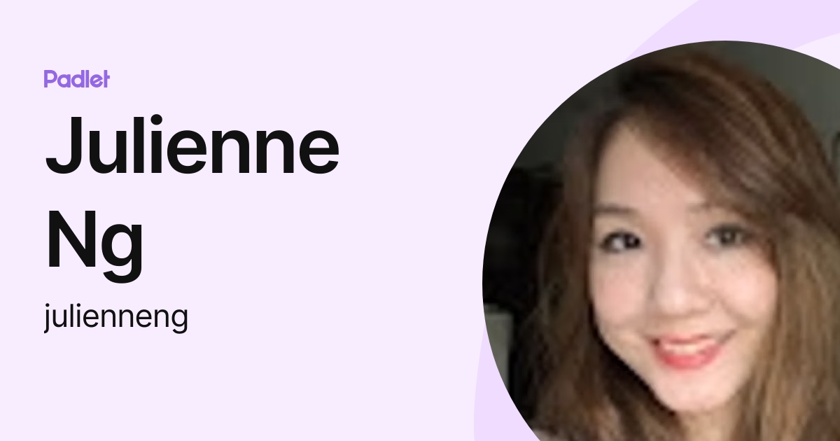 Julienne Ng (julienneng) profile | Padlet