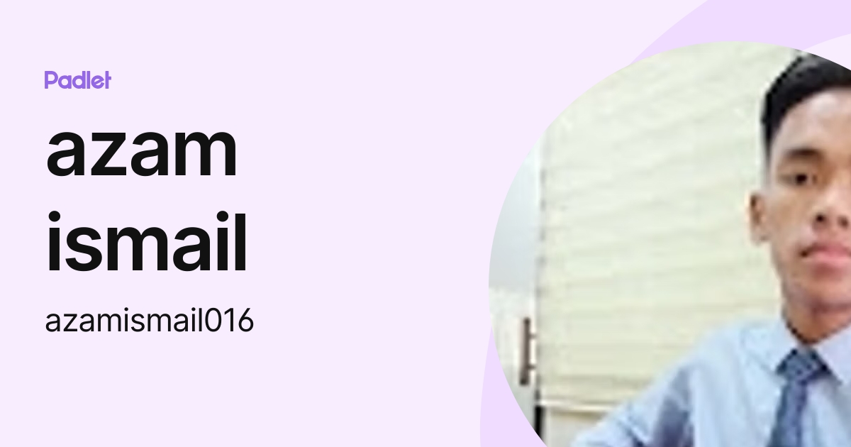 azam ismail (azamismail016) profile | Padlet