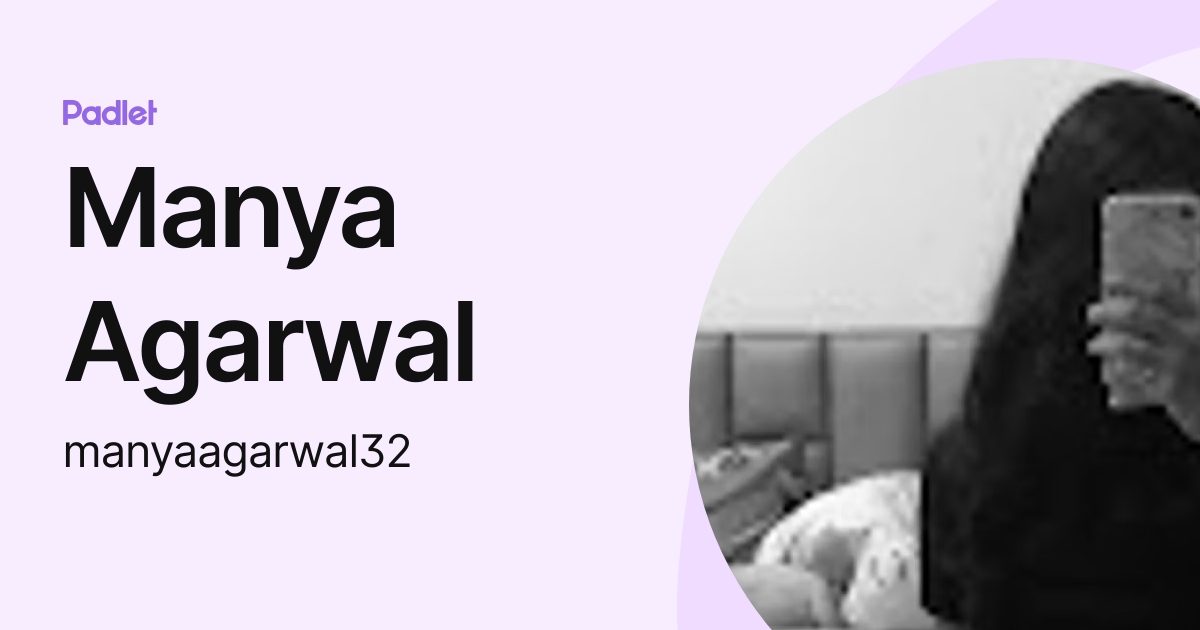 Manya Agarwal (manyaagarwal32) profile | Padlet
