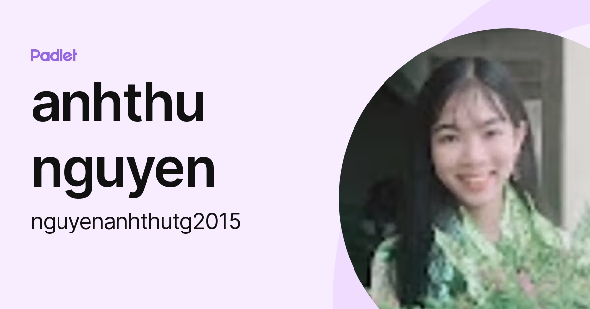 anhthu nguyen (nguyenanhthutg2015) profile | Padlet