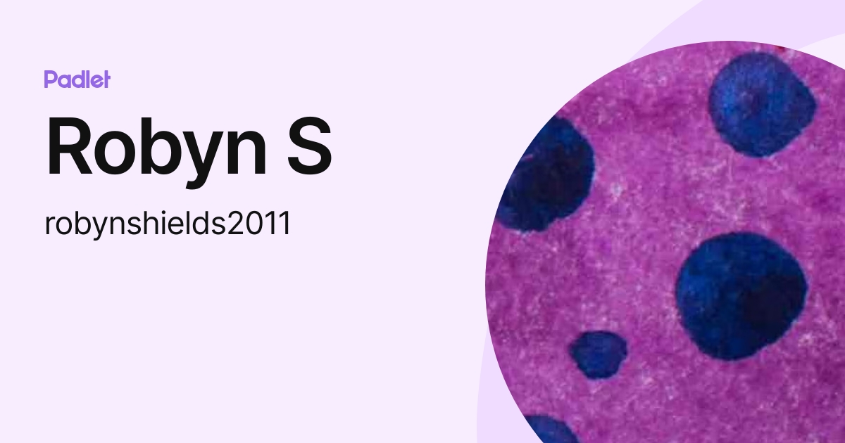 Robyn S (robynshields2011) profile | Padlet