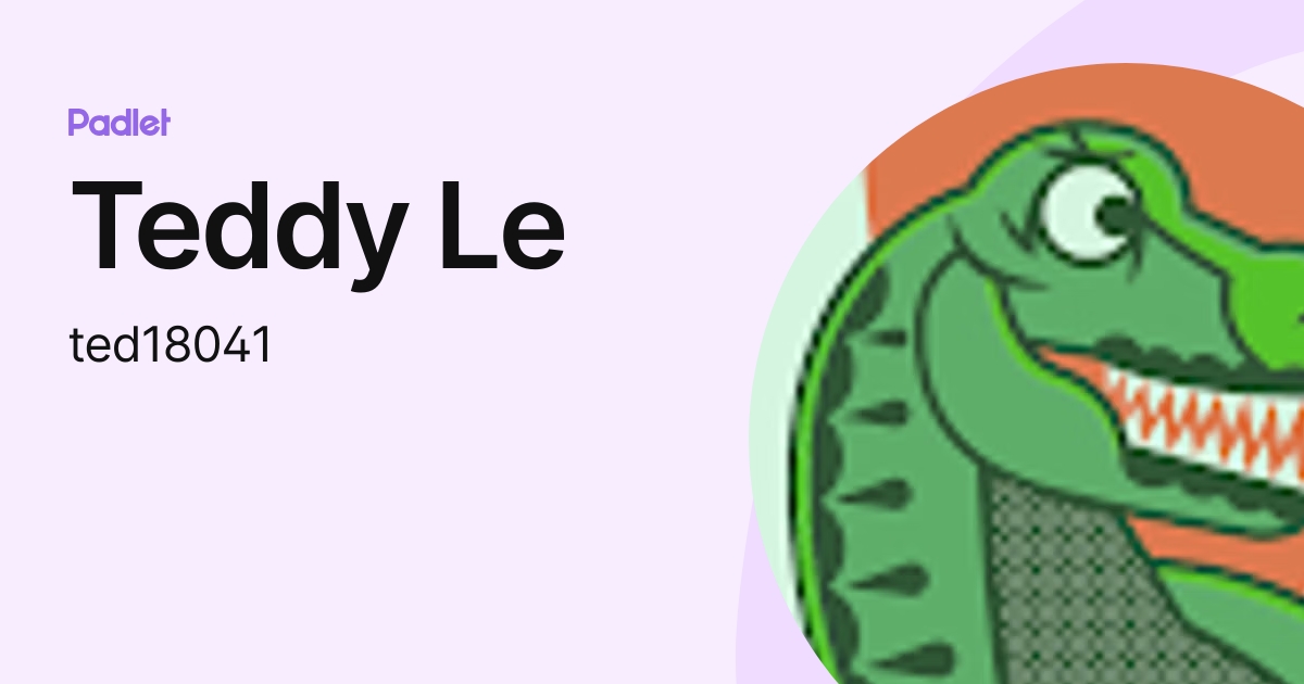 Teddy Le (ted18041) profile | Padlet