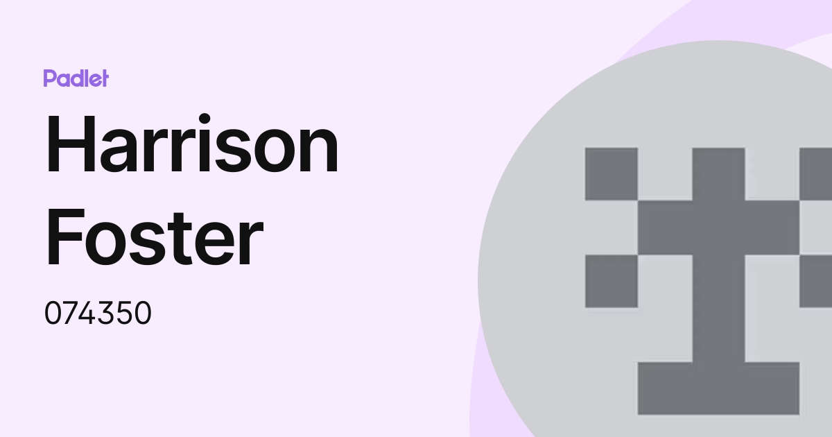 Harrison Foster (074350) profile | Padlet