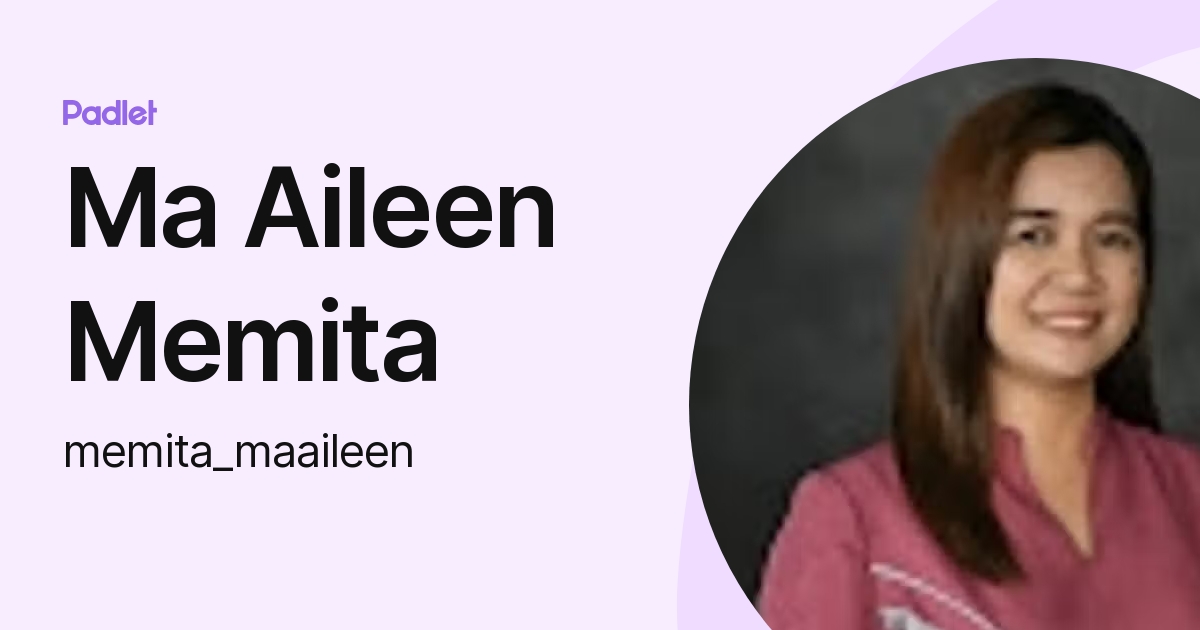 Ma Aileen Memita (memita_maaileen) profile | Padlet