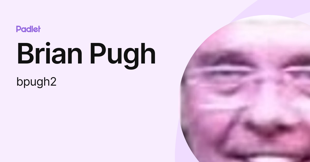 Brian Pugh (bpugh2) profile | Padlet