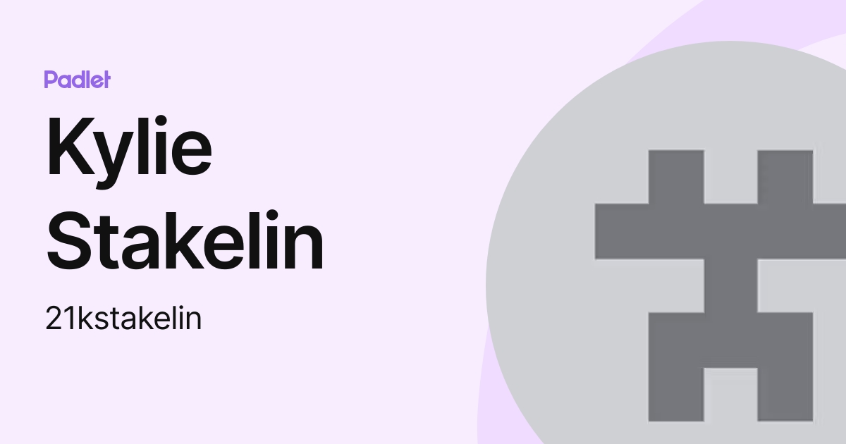 Kylie Stakelin (21kstakelin) profile | Padlet
