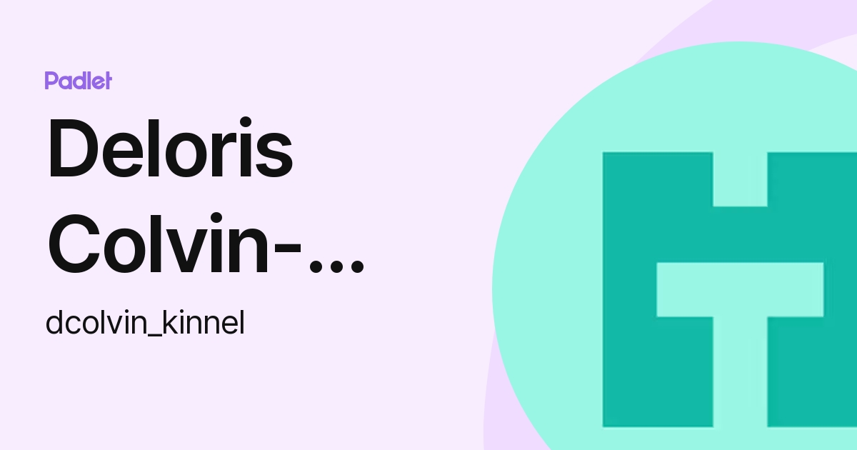 Deloris Colvin-Kinnel (dcolvin_kinnel) profile | Padlet