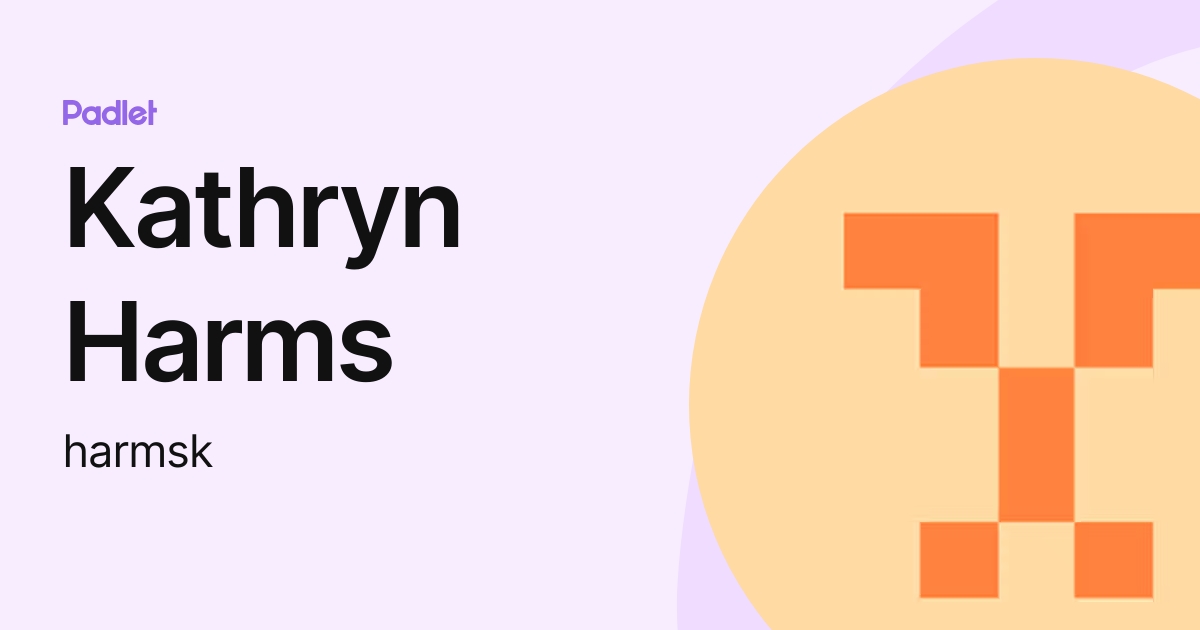 Kathryn Harms (harmsk) profile | Padlet