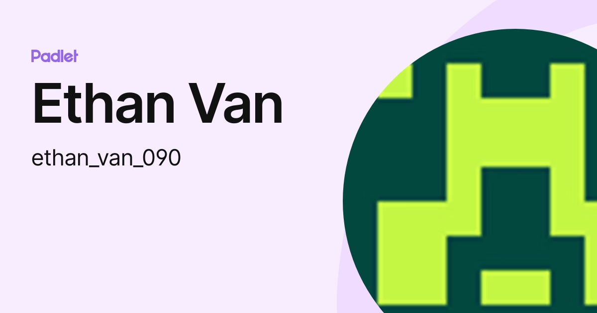 Ethan Van (ethan_van_090) profile | Padlet