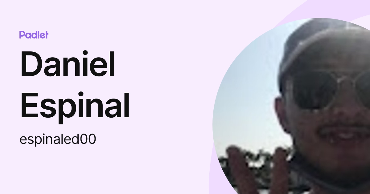 Daniel Espinal (espinaled00) profile | Padlet