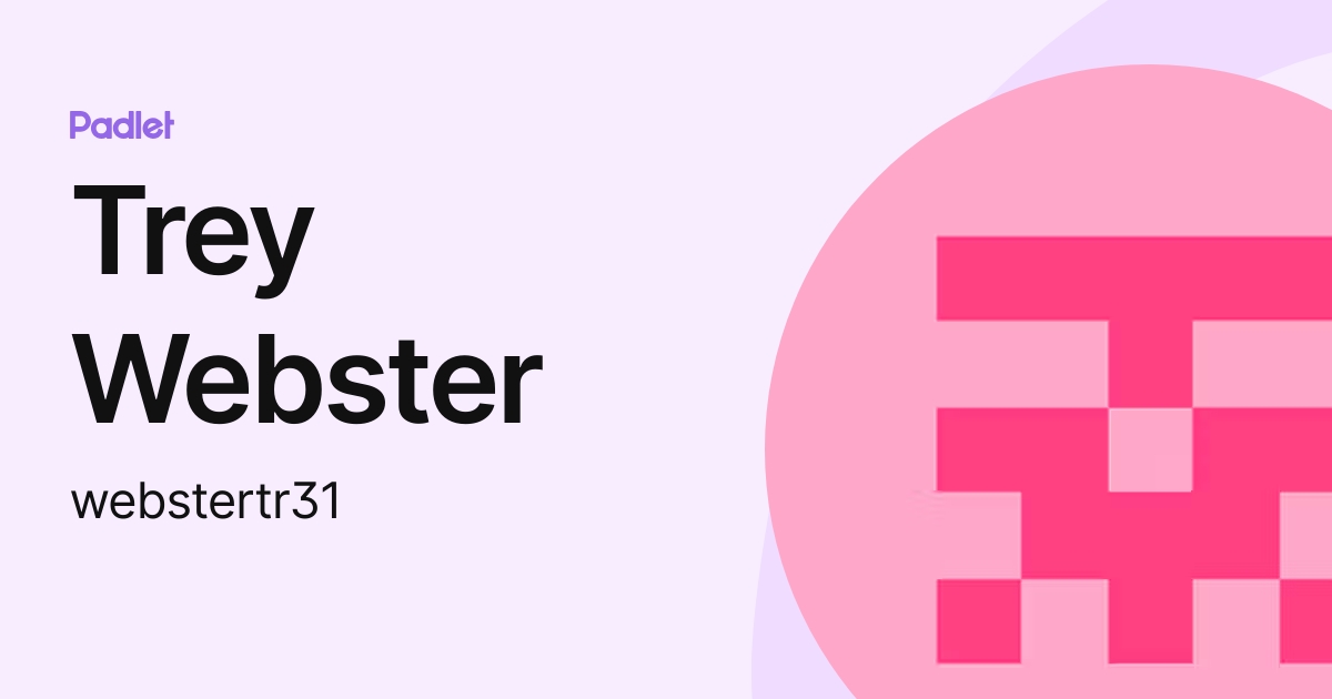 Trey Webster (webstertr31) profile | Padlet