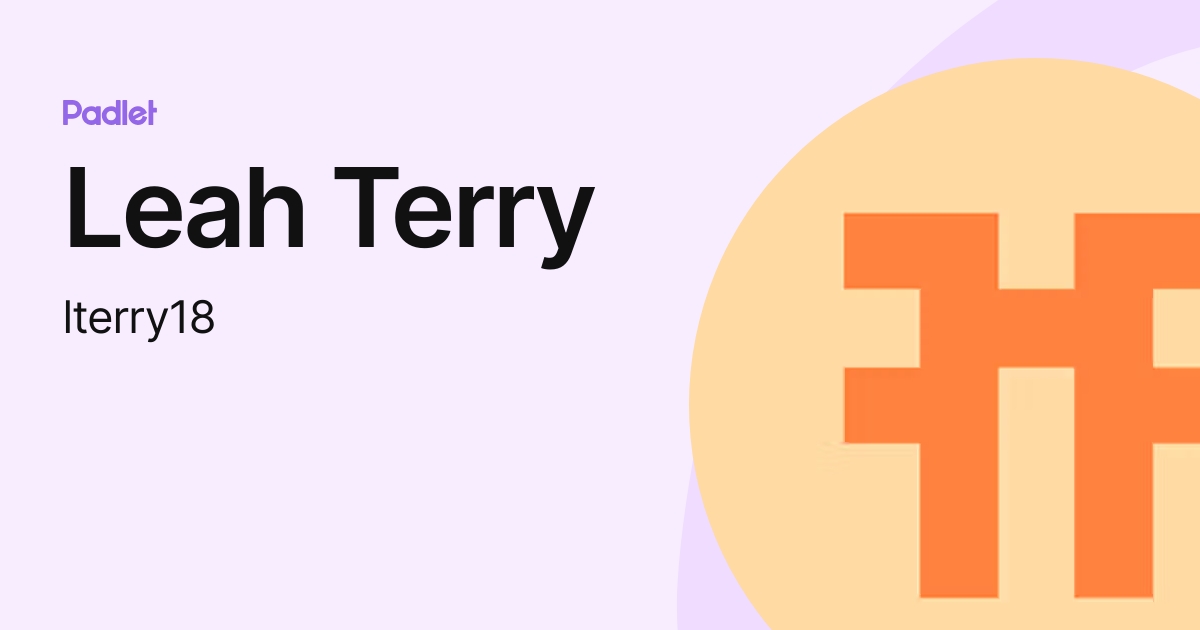 Leah Terry (lterry18) profile | Padlet