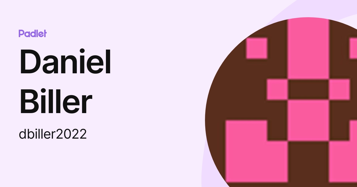 Daniel Biller (dbiller2022) profile | Padlet