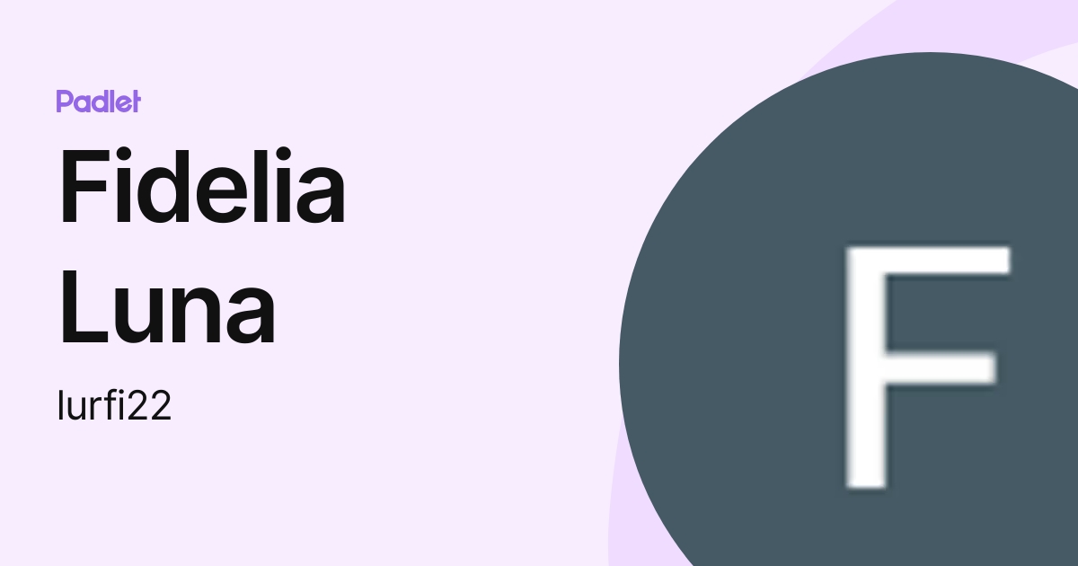 Fidelia Luna (lurfi22) profile | Padlet