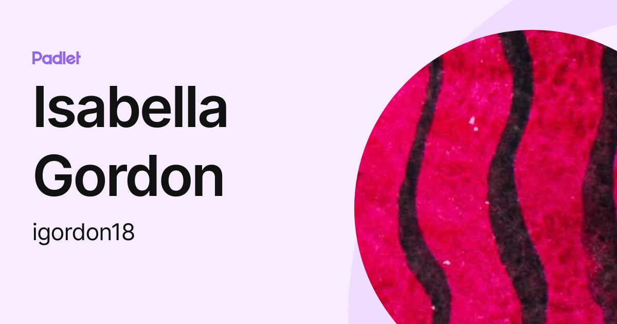 Isabella Gordon (igordon18) profile | Padlet